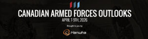 Canadian Armed Forces Outlooks 2026 | April 7-9 | Ottawa, Canada