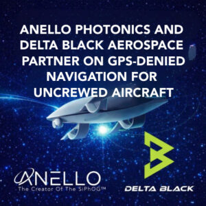 ANELLO Photonics & Delta Black Aerospace Partner for GPS-Denied ...