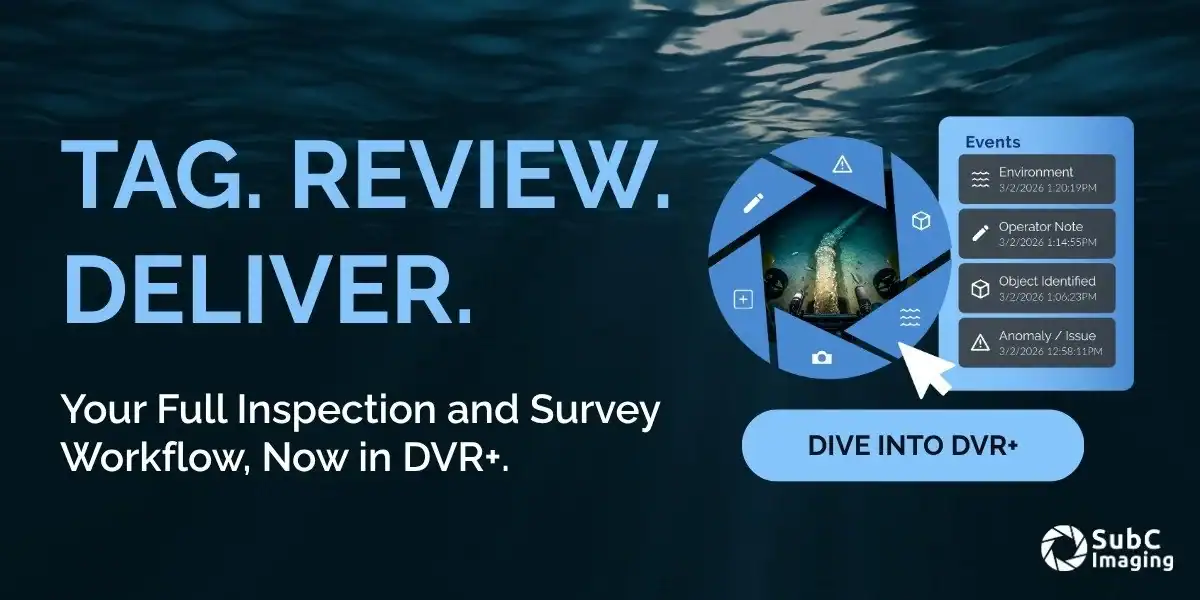 SubC Imaging Updates DVR+ With New Inspection Event Management Features ...